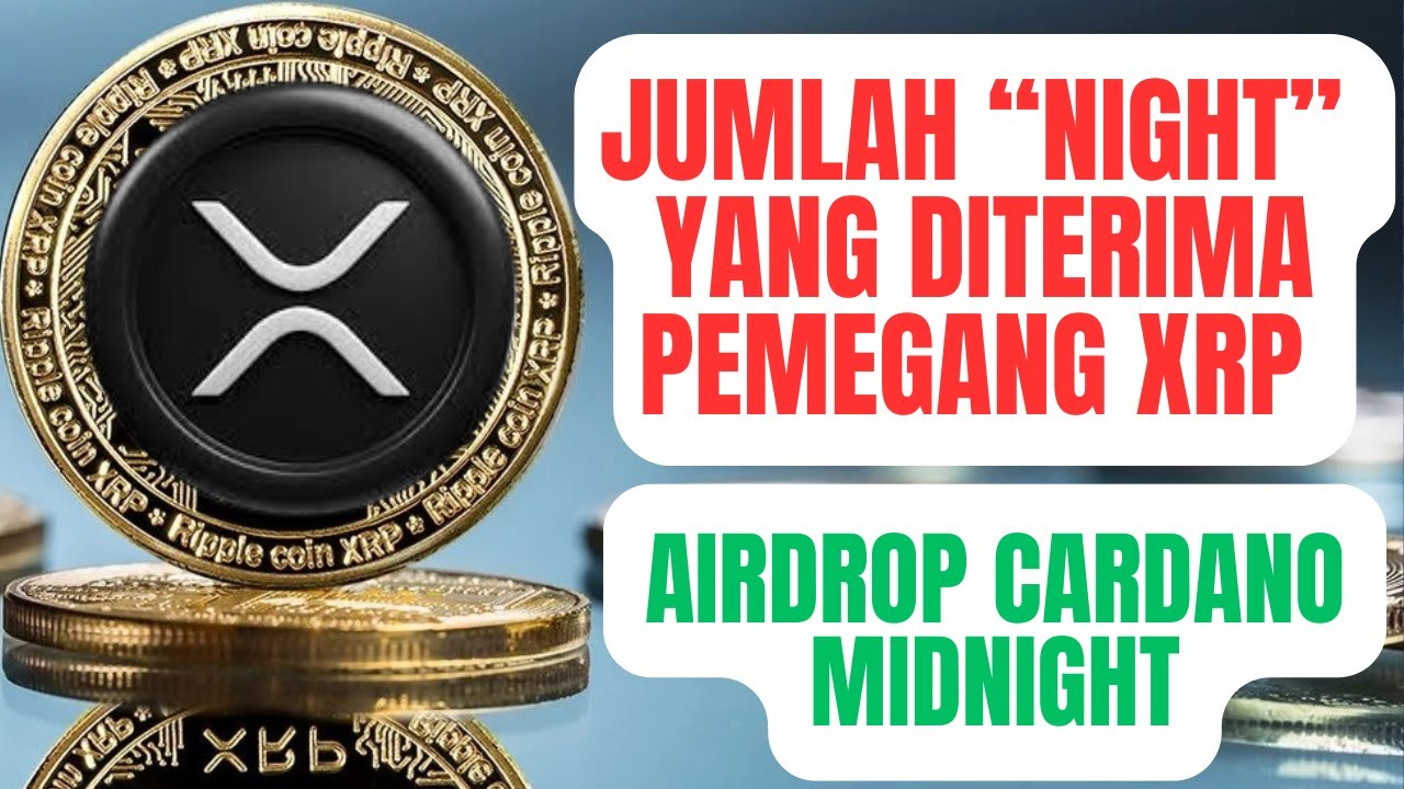 Inilah Jumlah Token NIGHT yang Akan Diterima Pemegang XRP dalam Airdrop ...