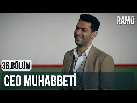 CEO Muhabbeti | Ramo 36.Bölüm
