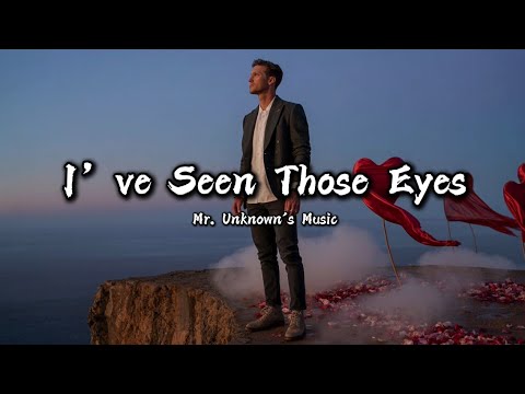 I’ve Seen Those Eyes – Official Romantic Lyrics Video | Mr. Unknown’s Music