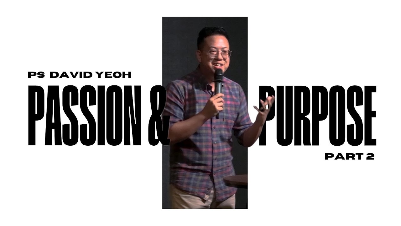 Passion & Purpose Part 2 | Ps. David Yeoh | 13 August 2023 - YouTube