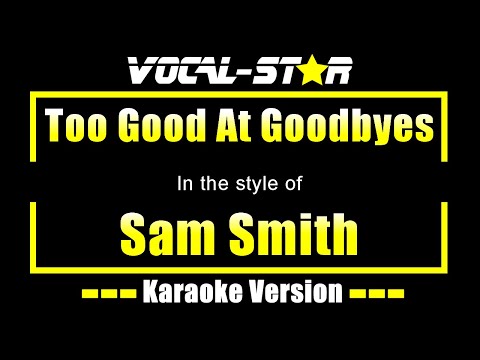 Sam Smith - Too Good At Goodbyes | With Lyrics HD Vocal-Star Karaoke 4K
