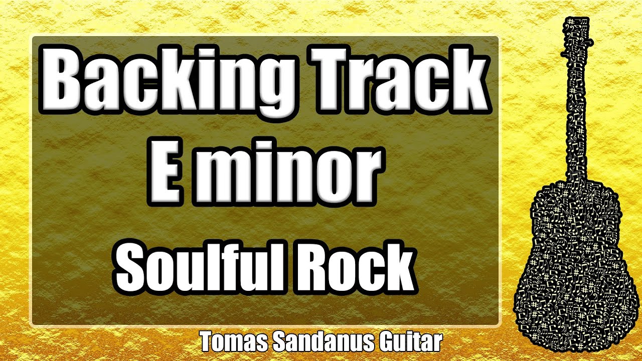 E minor Backing Track - Em - Mellow Soulful Rock Guitar Jam Backtrack ...