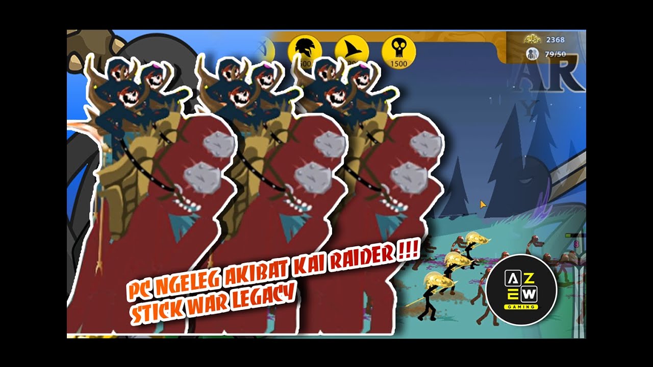 PC NGELEG AKIBAT KAI RAIDER !!! STICK WAR LEGACY - YouTube