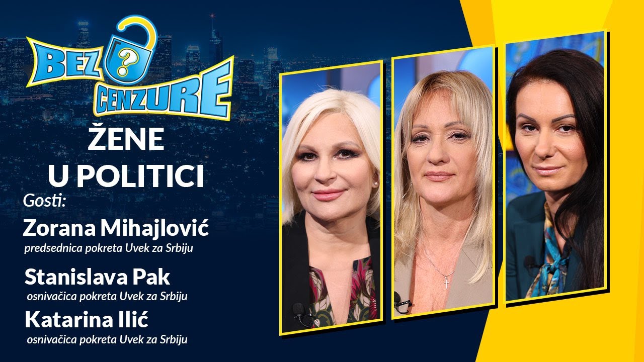 BEZ CENZURE | Žene u politici | Zorana Mihajlović, Stanislava Pak i ...