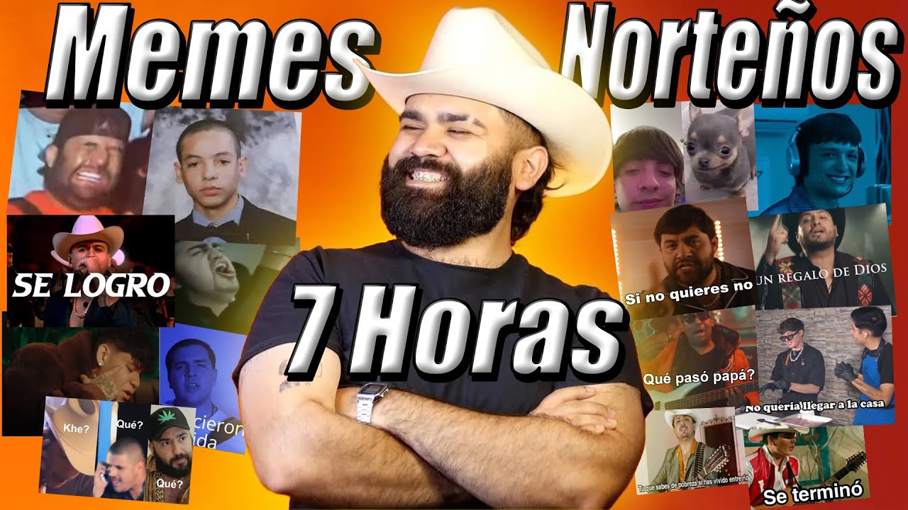 7 Horas de Memes Norteños - Especial - YouTube