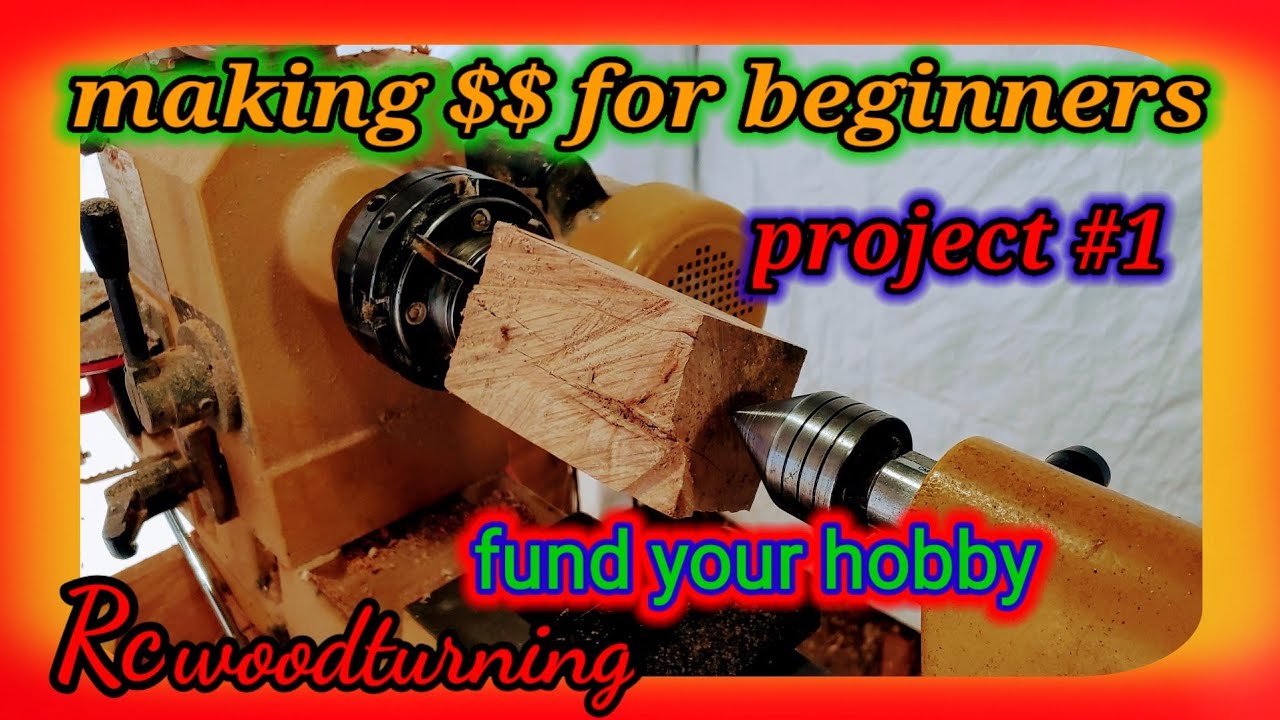 wood turning - making money for beginners (#project #1) /fund your ...