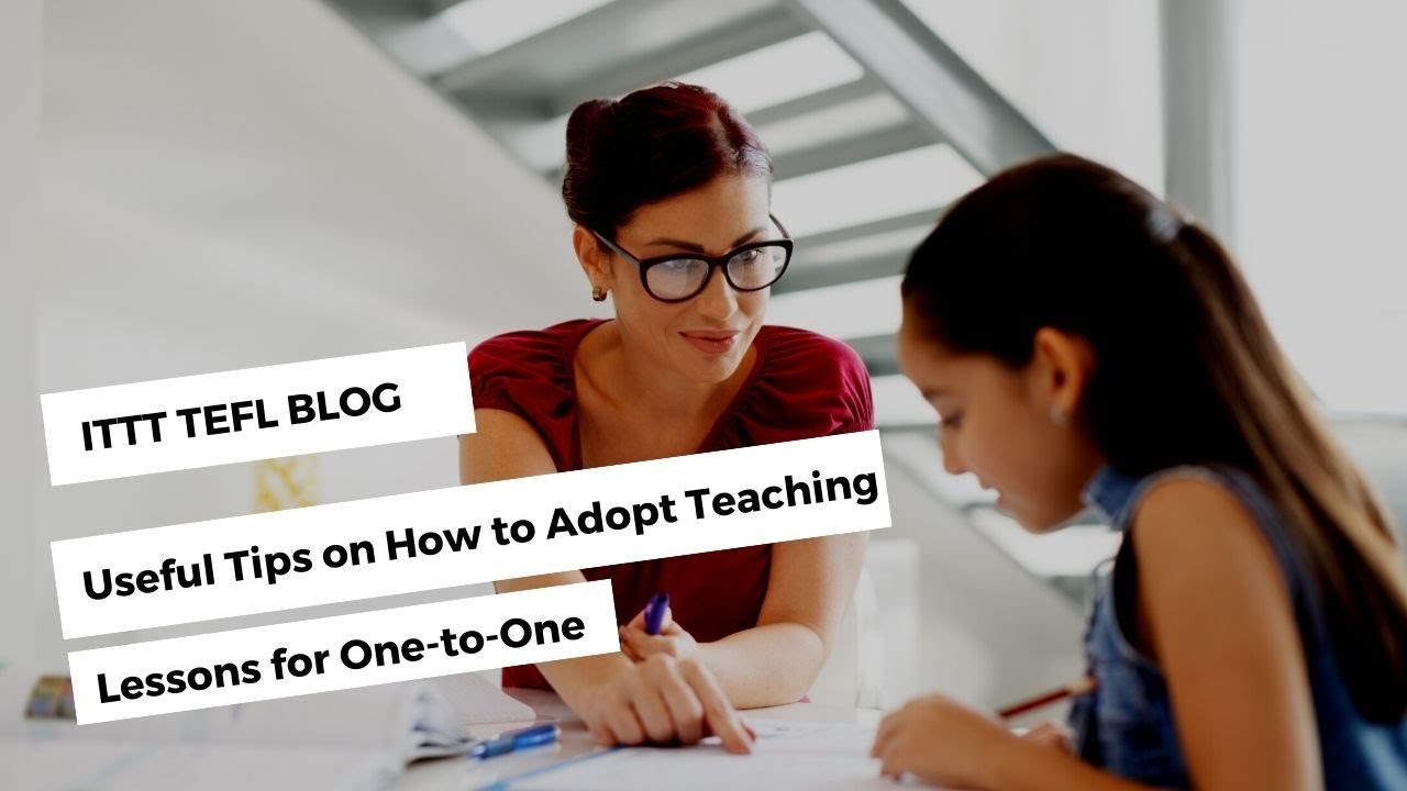 Useful Tips on How to Adopt Lessons for One-to-One Teaching | ITTT TEFL ...