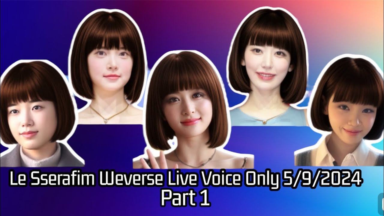 Le Sserafim New Hair Colors Weverse Live 5/9/2024 - YouTube