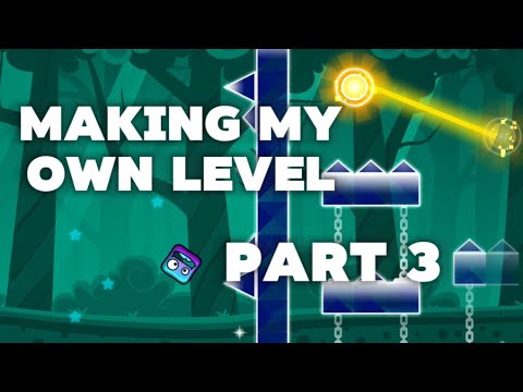 Making My Own Geometry Dash Level! - Part 3: Just making some more ...