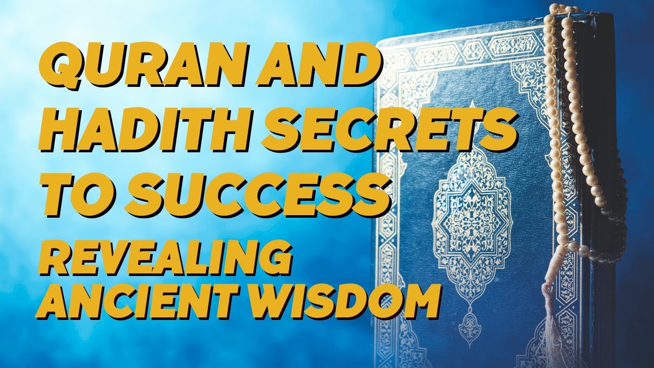 Revealing Ancient Wisdom - Quran and Hadith Secrets to Success - YouTube