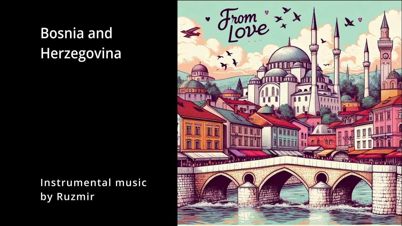 Bosnia and Herzegovina Relaxing music - YouTube