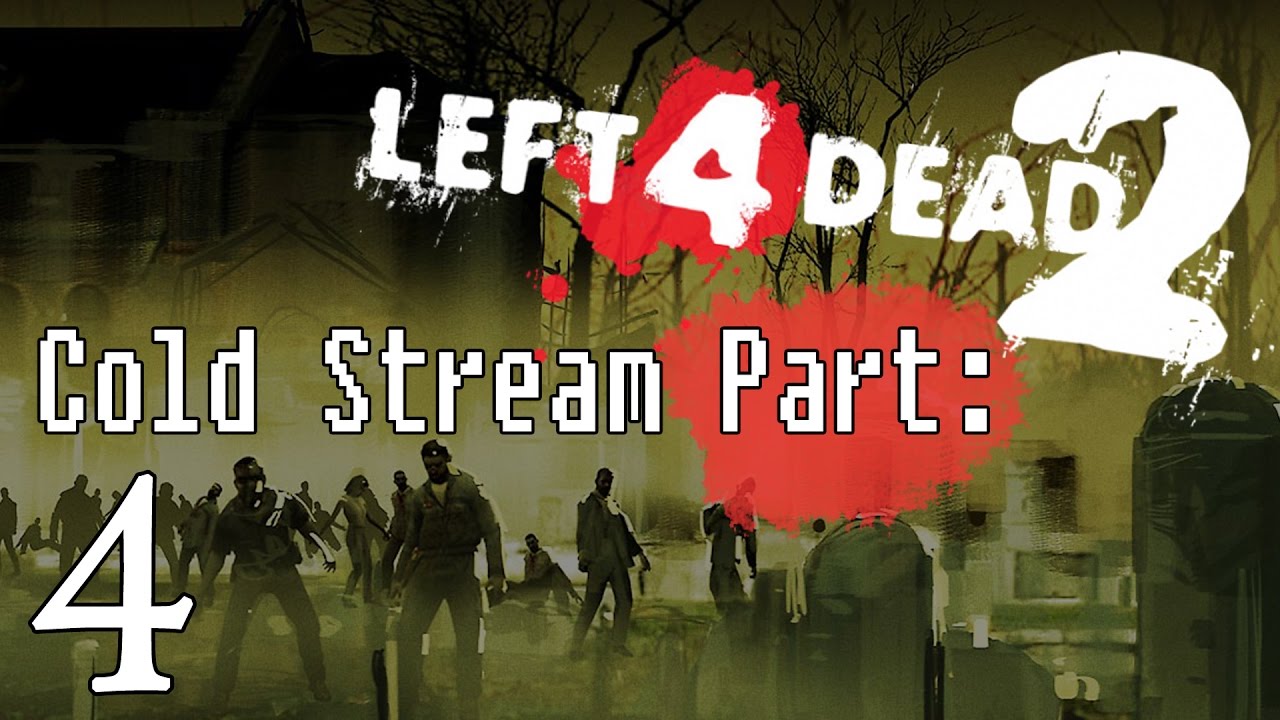 LWP Left 4 Dead 2: Cold Stream Part 4 - YouTube
