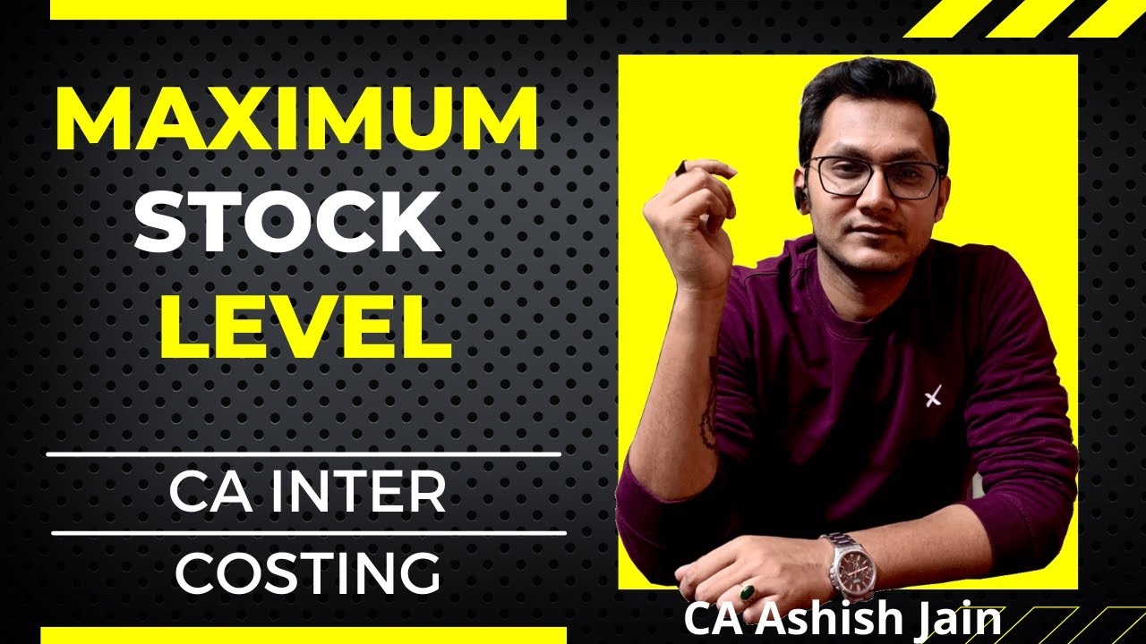 MAXIMUM STOCK LEVEL EXPLAINED | Material Costing | CA Inter costing ...
