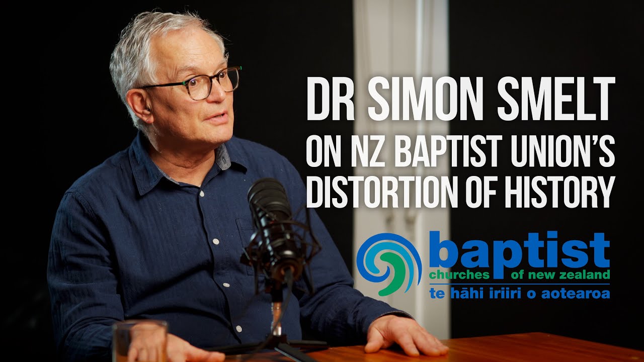 Dr Simon Smelt on NZ Baptist Union's Distortion of History - YouTube