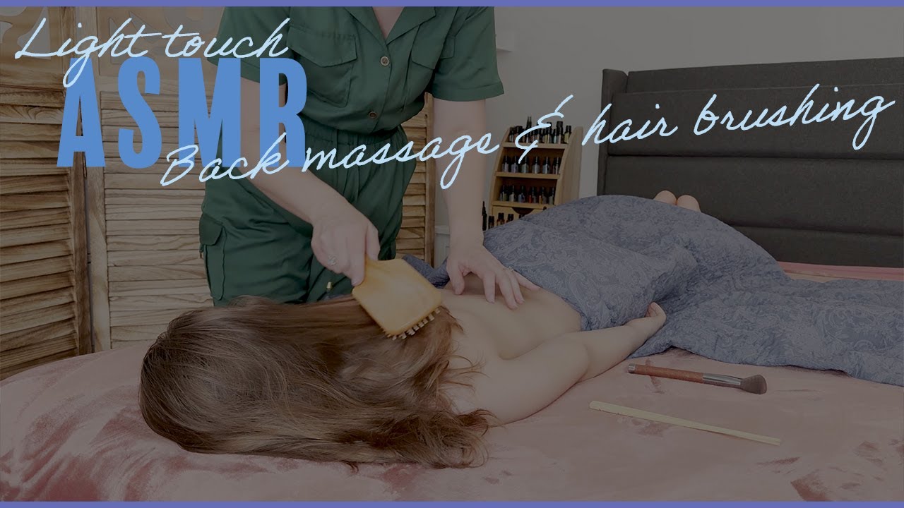 ASMR back massage light touch with essential oils and hair brushing ...