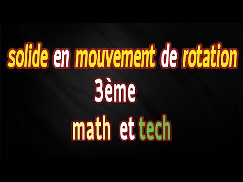 Soilde en mouvement de rotation 3eme math et technique