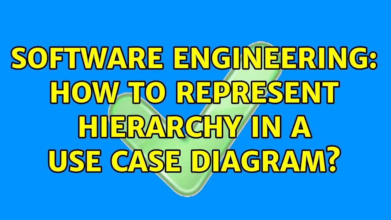 Software Engineering: How to represent hierarchy in a use case diagram ...