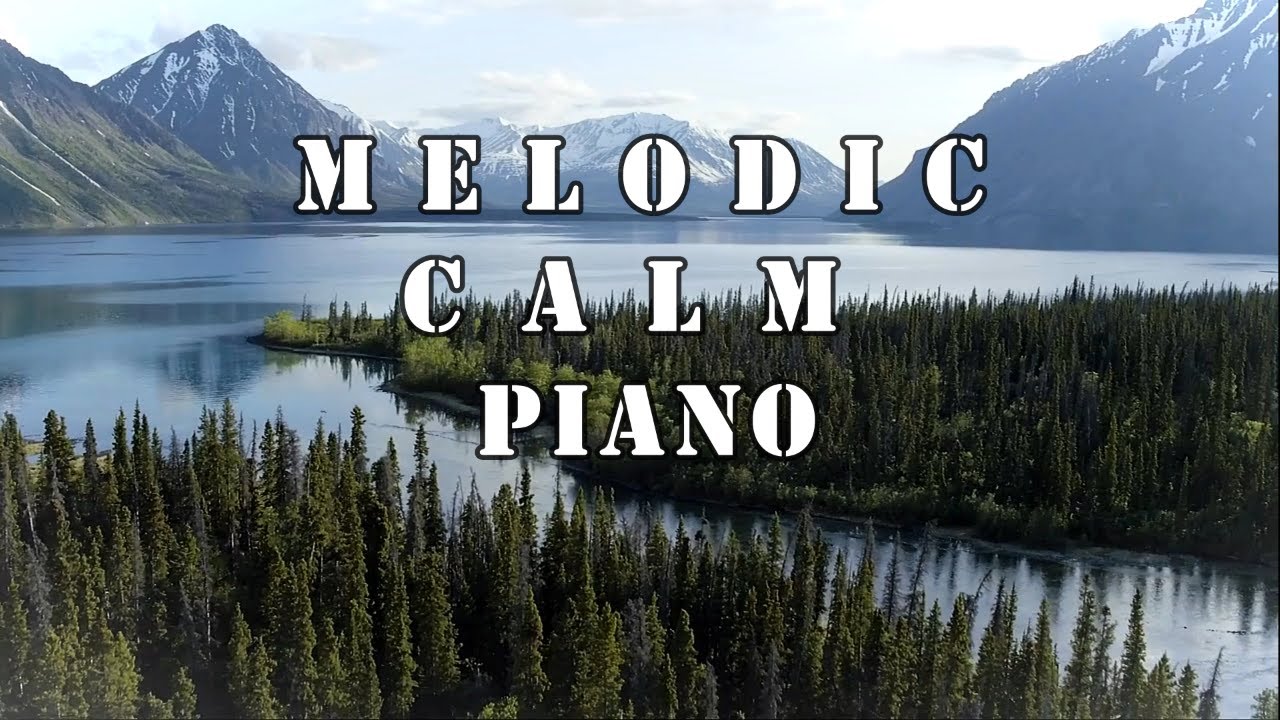 Melodic Calm Piano - Relaxing Music, Sleep Music, Meditation Music ...