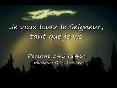 Psaume 145(146) Je veux louer le Seigneur, tant que je vis. (Leclerc)