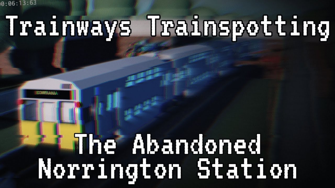 Trainways Trainspotting - The Abandoned Norrington Station - YouTube
