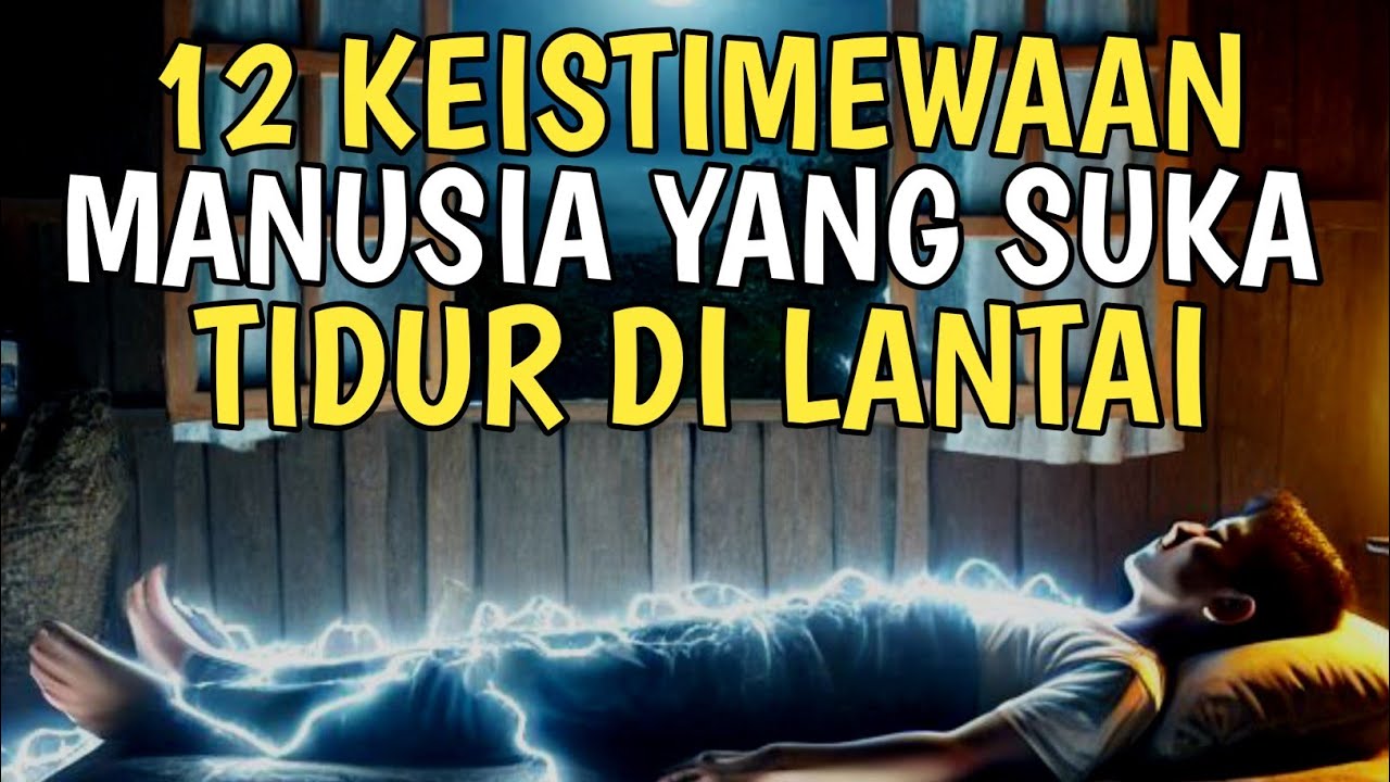 KEISTIMEWAAN MANUSIA YANG SUKA TIDUR DI LANTAI - YouTube