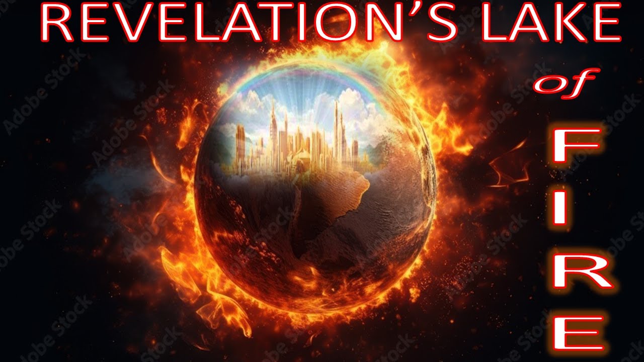 Bible Prophecy Revelation Seminar: Lesson 20- Revelation's Lake Of Fire ...