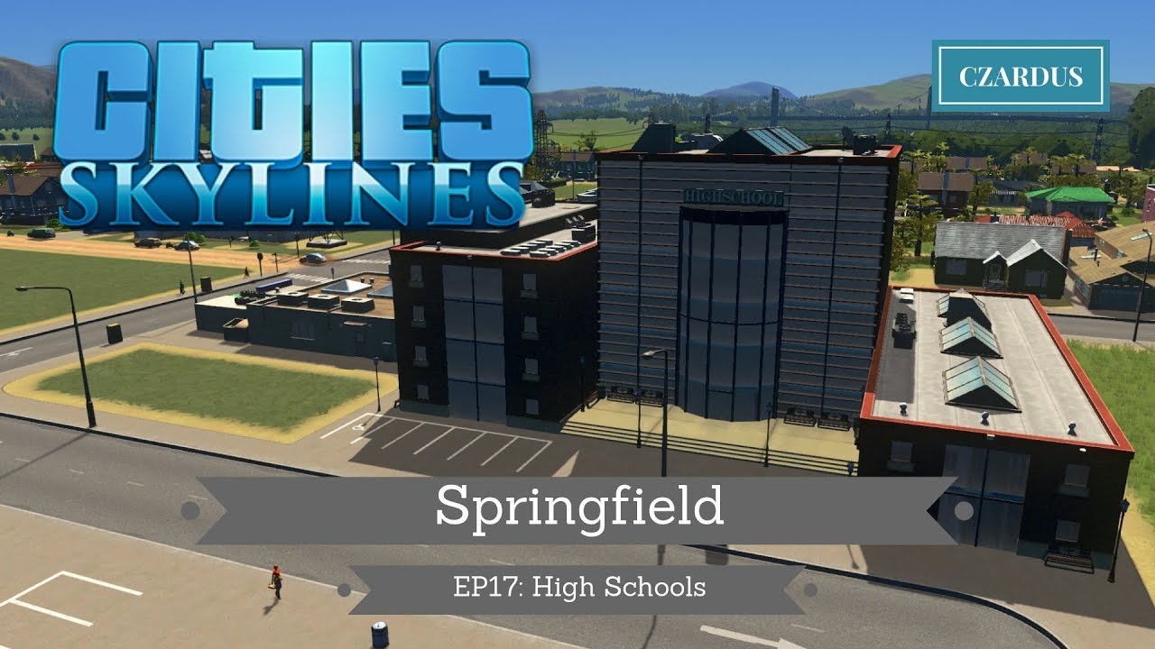 Springfield, a Cities Skylines Vanilla Walkthrough: EP17 - High Schools ...