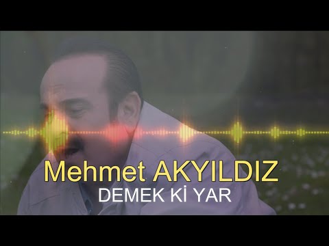 Mehmet AKYILDIZ - DEMEK Kİ YAR (RESMİ HESAP)