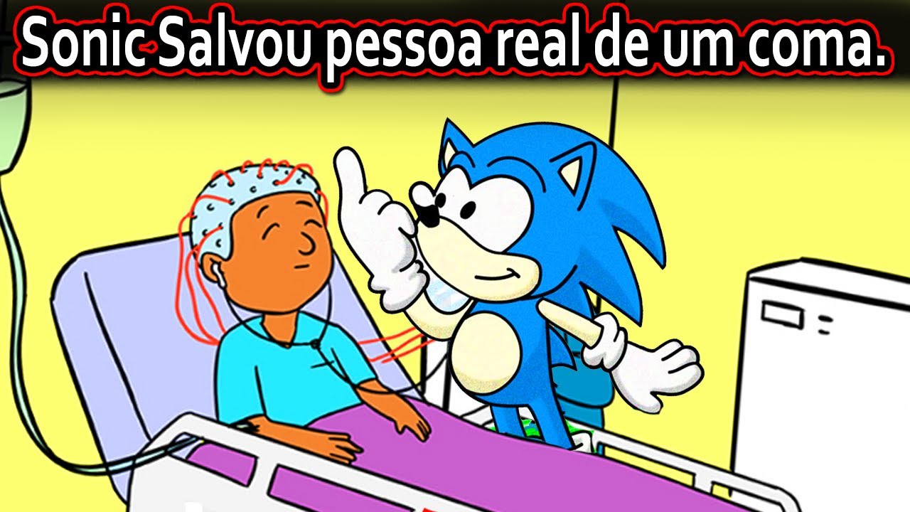 Sonic Salvou Pessoa REAL de um Coma - YouTube
