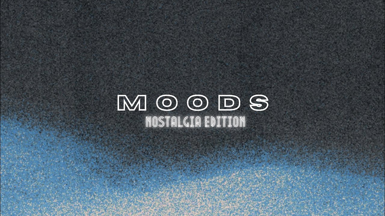 MOODS (nostalgia edition) (Full Album Video) - YouTube