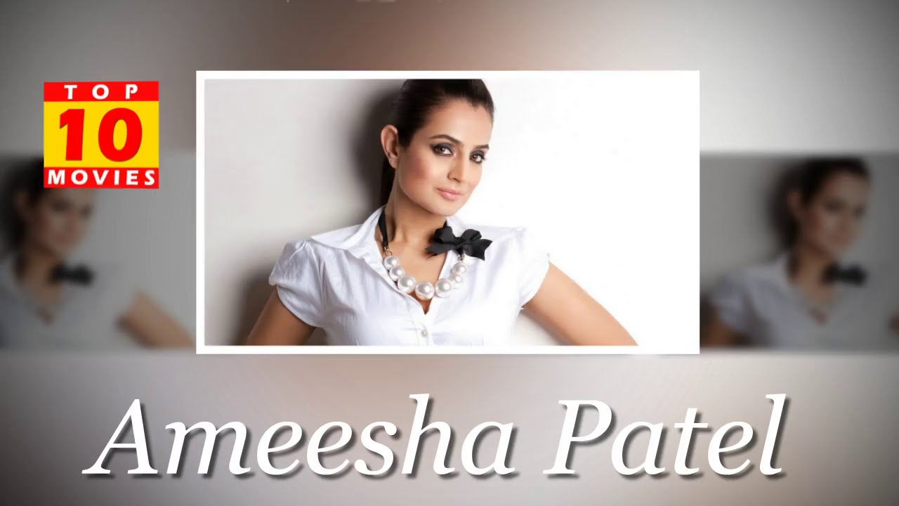 Ameesha Patel Best Movies - Top 10 Movies List - YouTube