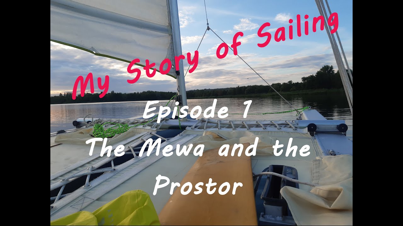 #1 My Story of Sailing - The Mewa and the Prostor - YouTube