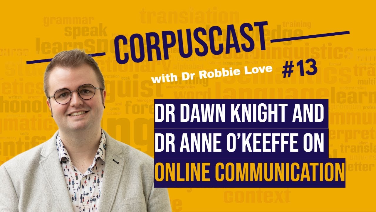 CorpusCast with Dr Robbie Love: Dr Dawn Knight and Dr Anne O’Keeffe on ...