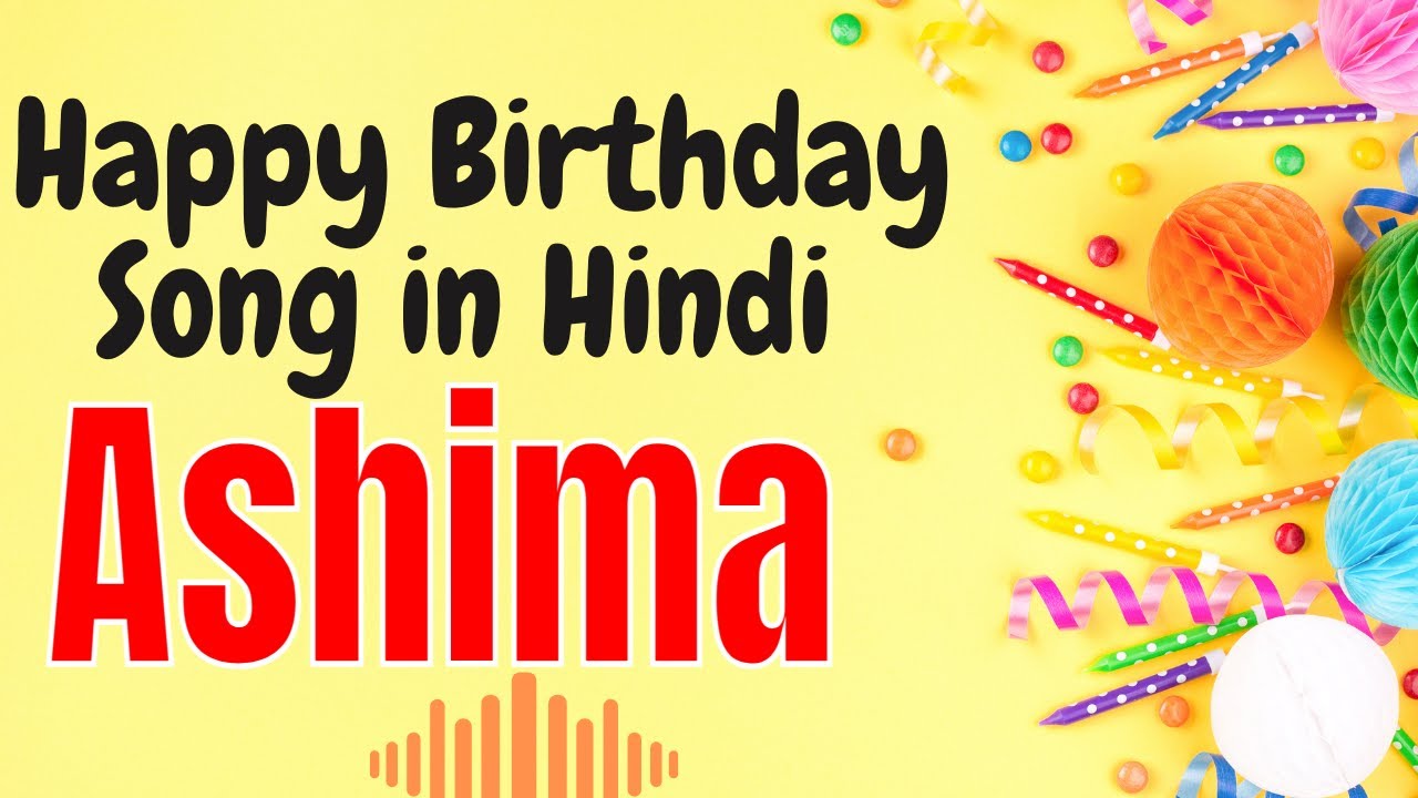 Ashima Happy Birthday Song | Happy Birthday Ashima Song Hindi ...