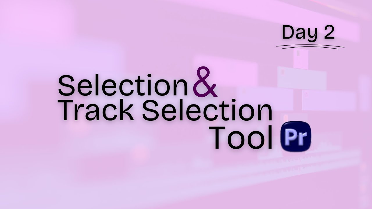 Selection Tool and Track Selection Tool Premiere pro Basics Day 2 - YouTube