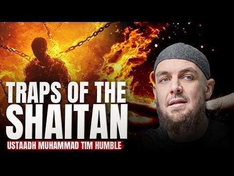 Traps of the Shaytan in the Modern World l Ustadh Muhammad Tim Humble