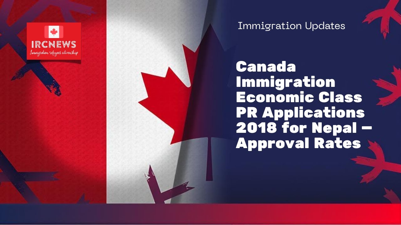 Canada Immigration Economic Class PR Applications 2018 for Nepal ...