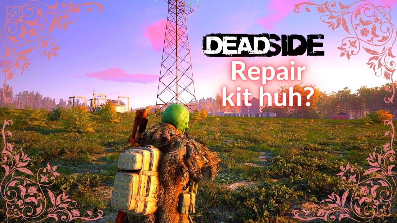 Great Creates and Fun Mission. What's up with Repair Kits? | Deadside ...