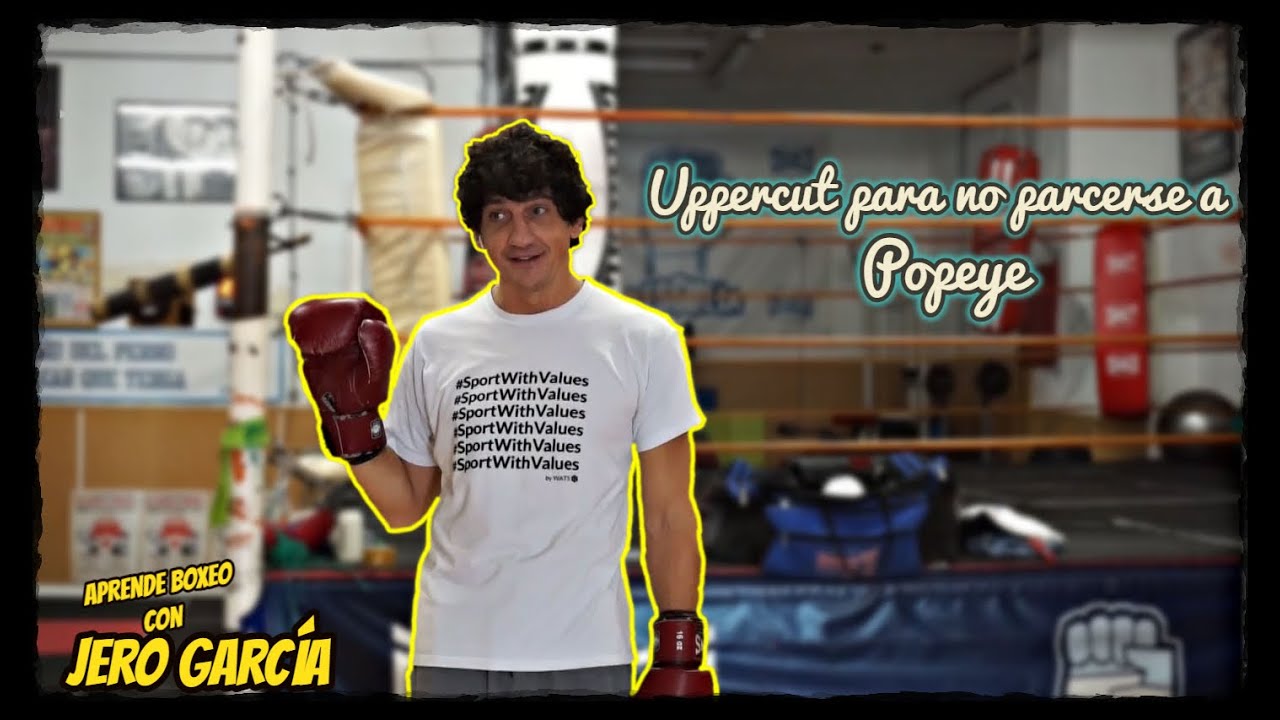 Uppercut para no parcerse a Popeye [Aprende Boxeo con Jero García ...