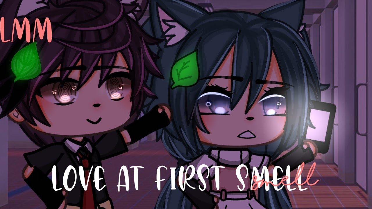 ︎ Love at first Smell ︎ [GLMM] 《•Itz_Reese•》 - YouTube