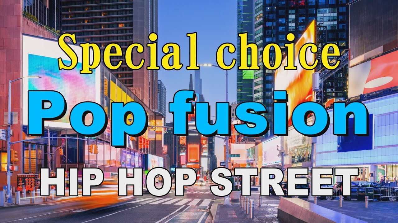 Special choice Pop fusion HIP HOP STREET 作業用BGM - YouTube