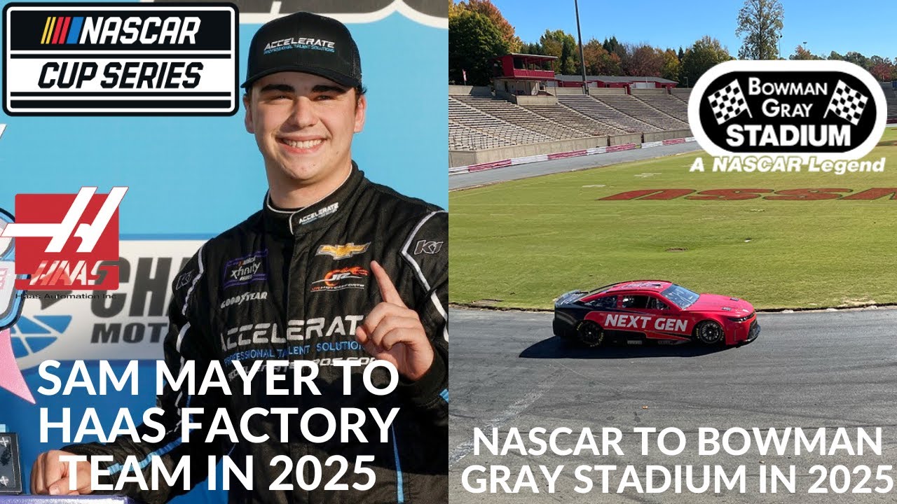 Sam Mayer To Haas Factory Team In 2025 | NASCAR To Bowman Gray Stadium ...