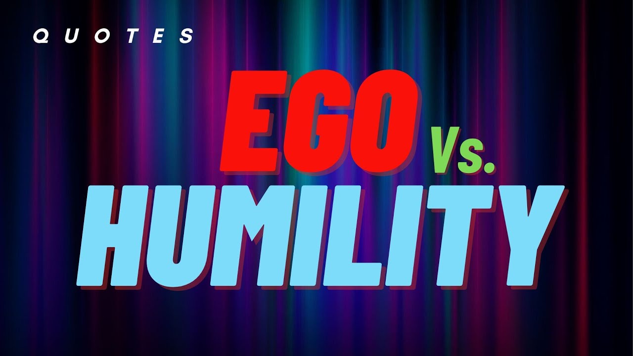 Exploring the Nature of Ego and Humility #quotes #EgoVsHumility - YouTube