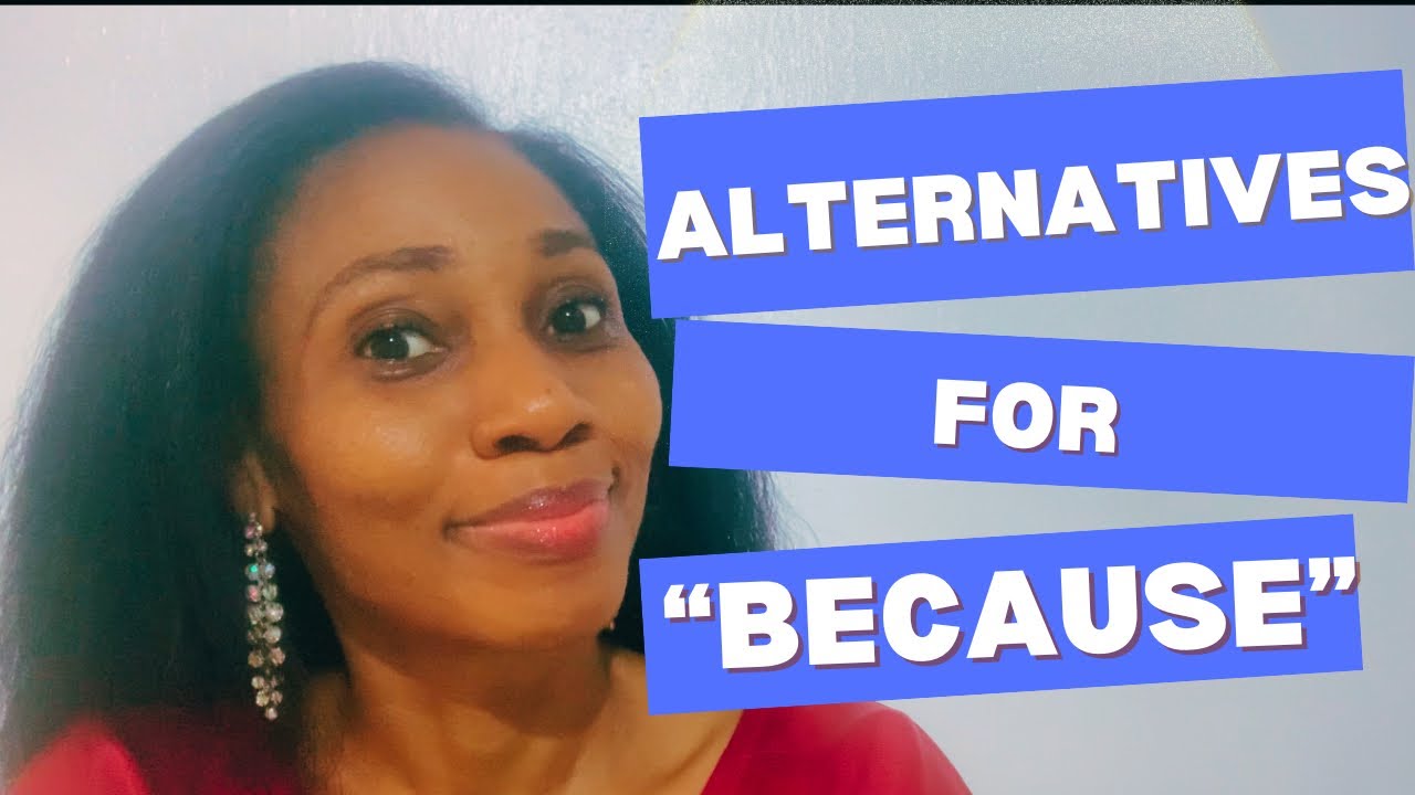 Stop Overusing “Because” ( These are Alternative Phrases You Can Use Instead) - YouTube