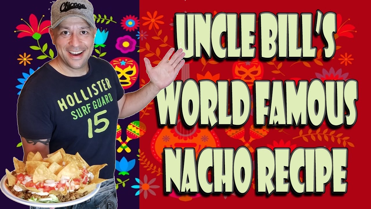 Uncle Bill's World Famous Nacho Recipe - YouTube