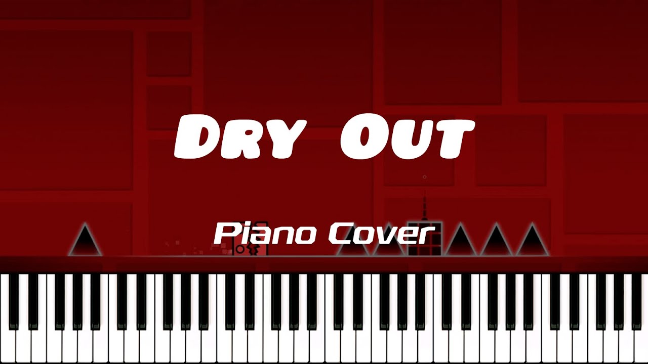 DRY OUT — Piano Cover (Geometry Dash) - YouTube