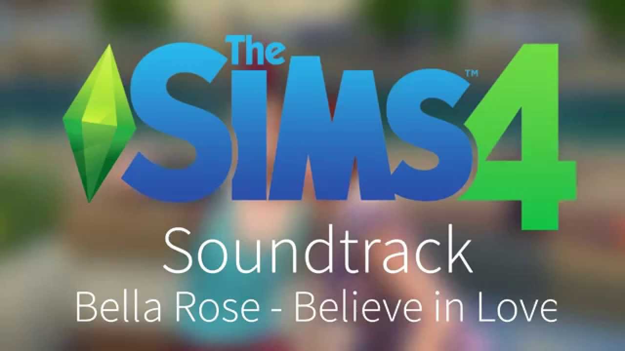 The Sims 4 - Soundtrack - Bella Rose - Believe in Love - YouTube