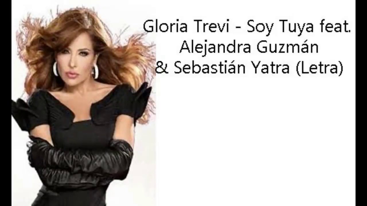 Gloria Trevi Soy Tuya feat Alejandra Guzmán & Sebastián Yatra Letra ...