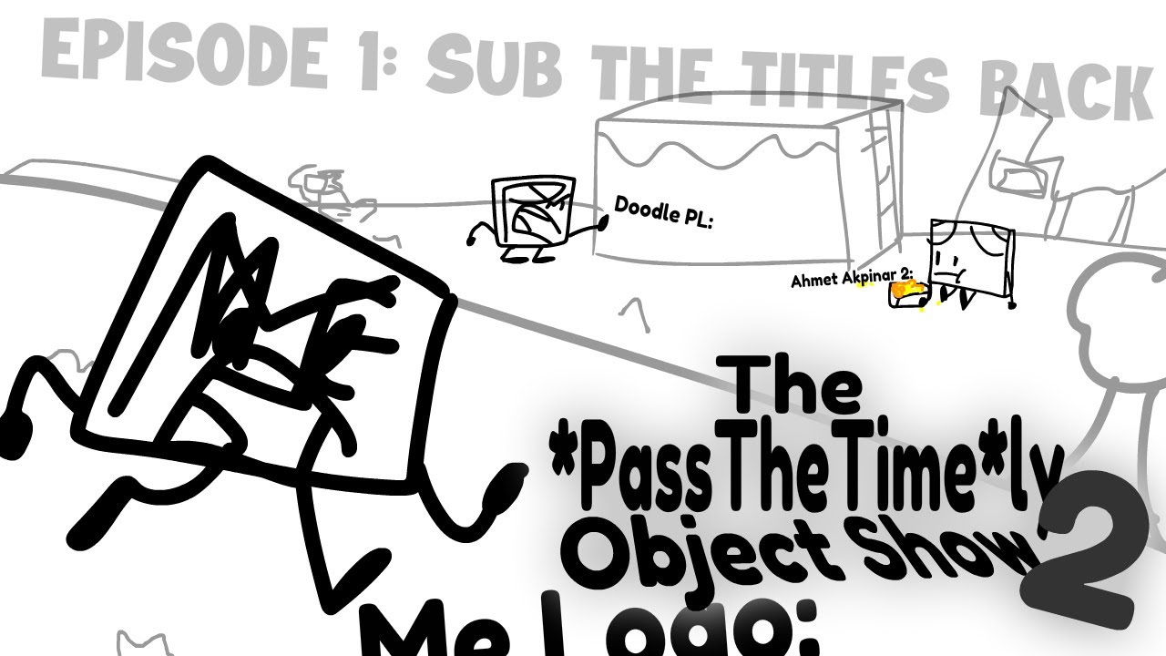 The *PassTheTime*ly Object Show 2 Episode 1: Sub the Titles Back - YouTube