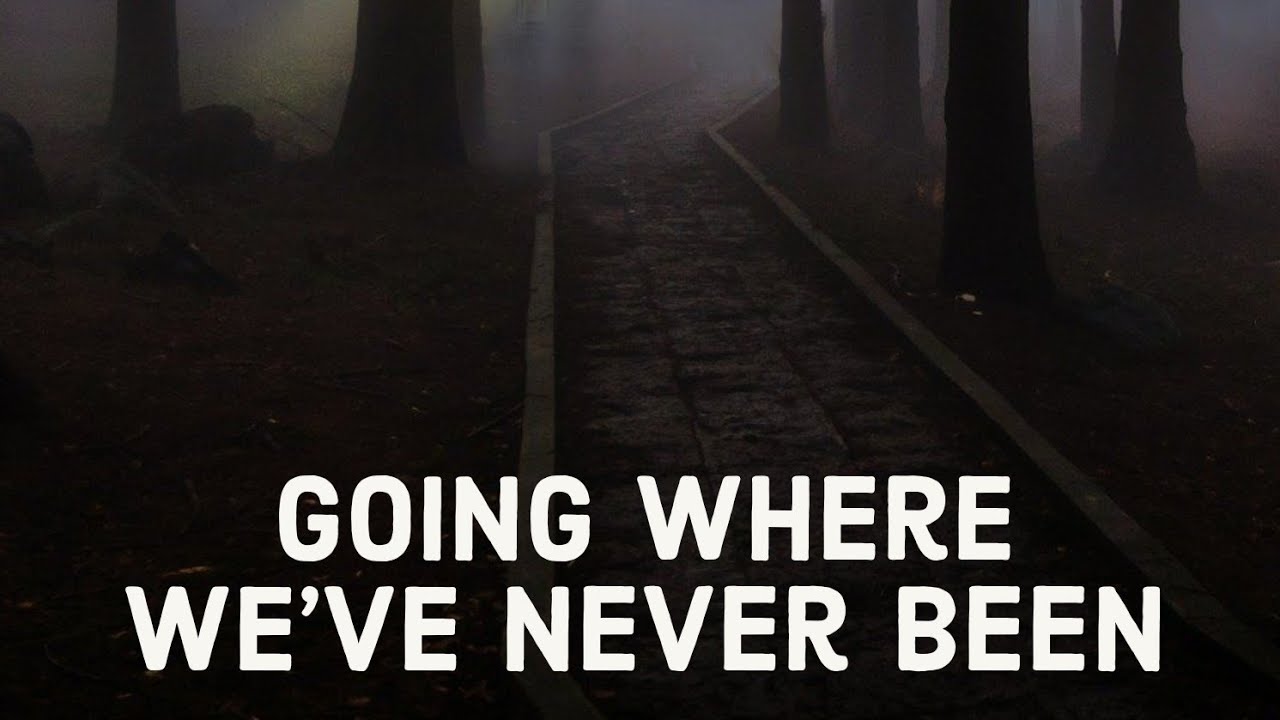 WHERE WE'VE NEVER BEEN BEFORE - YouTube